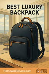 Best Luxury Backpack: 5 Premium Picks for Travel and Work